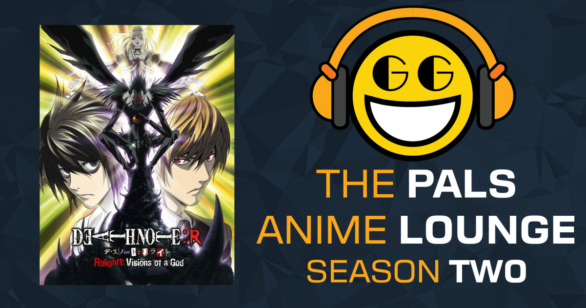 The Pals Anime Lounge Podcast - Death Note Relight 1: Visions of a God ...