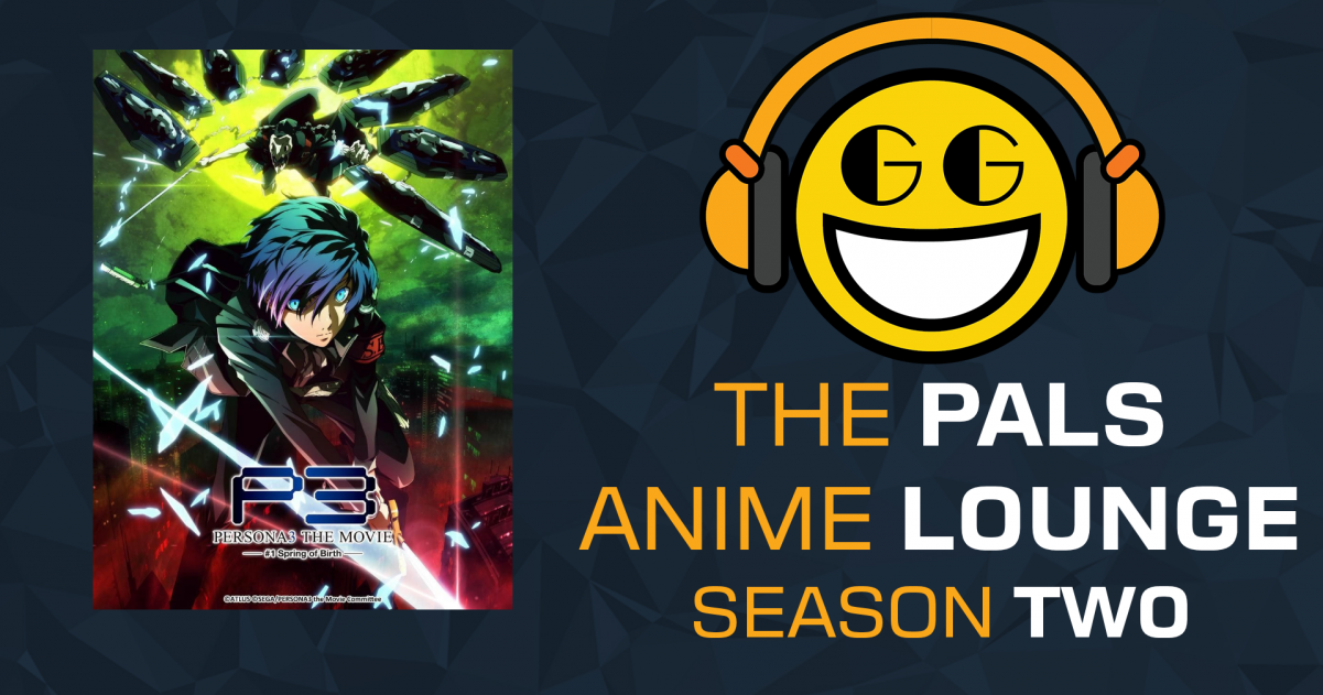 The Pals Anime Lounge Podcast - Persona 3 the Movie: #1 Spring of Birth ...