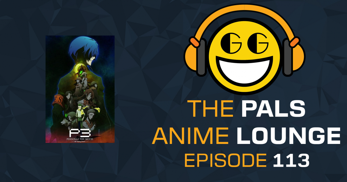 The Pals Anime Lounge Podcast - Persona 3 the Movie 3: Falling Down ...