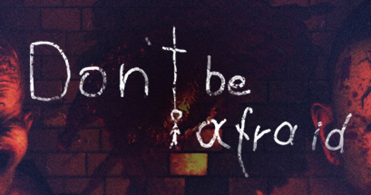 Don't Be Afraid - Game | GameGrin