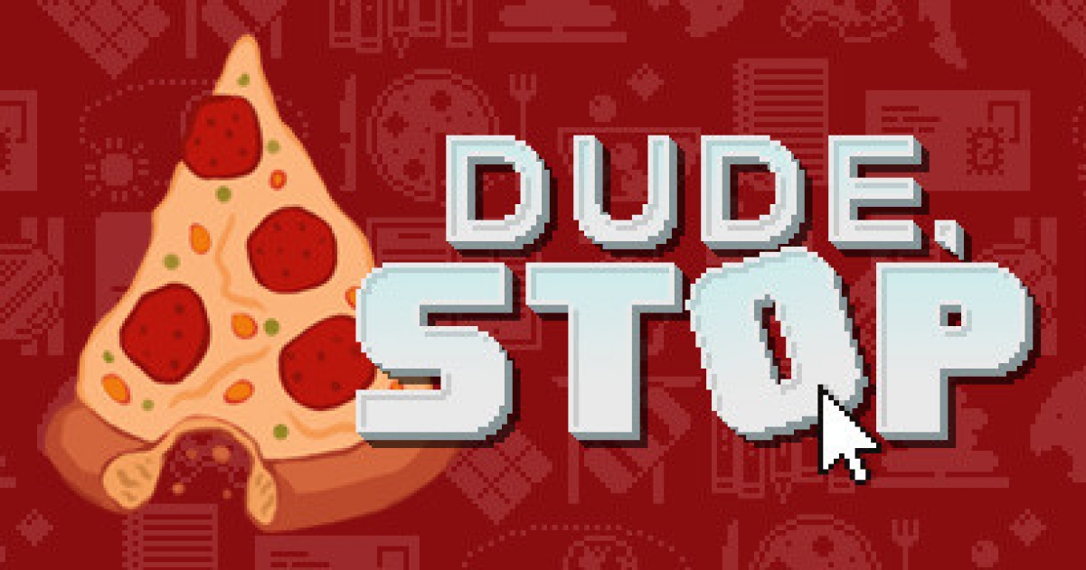 Dude, Stop - Game | GameGrin